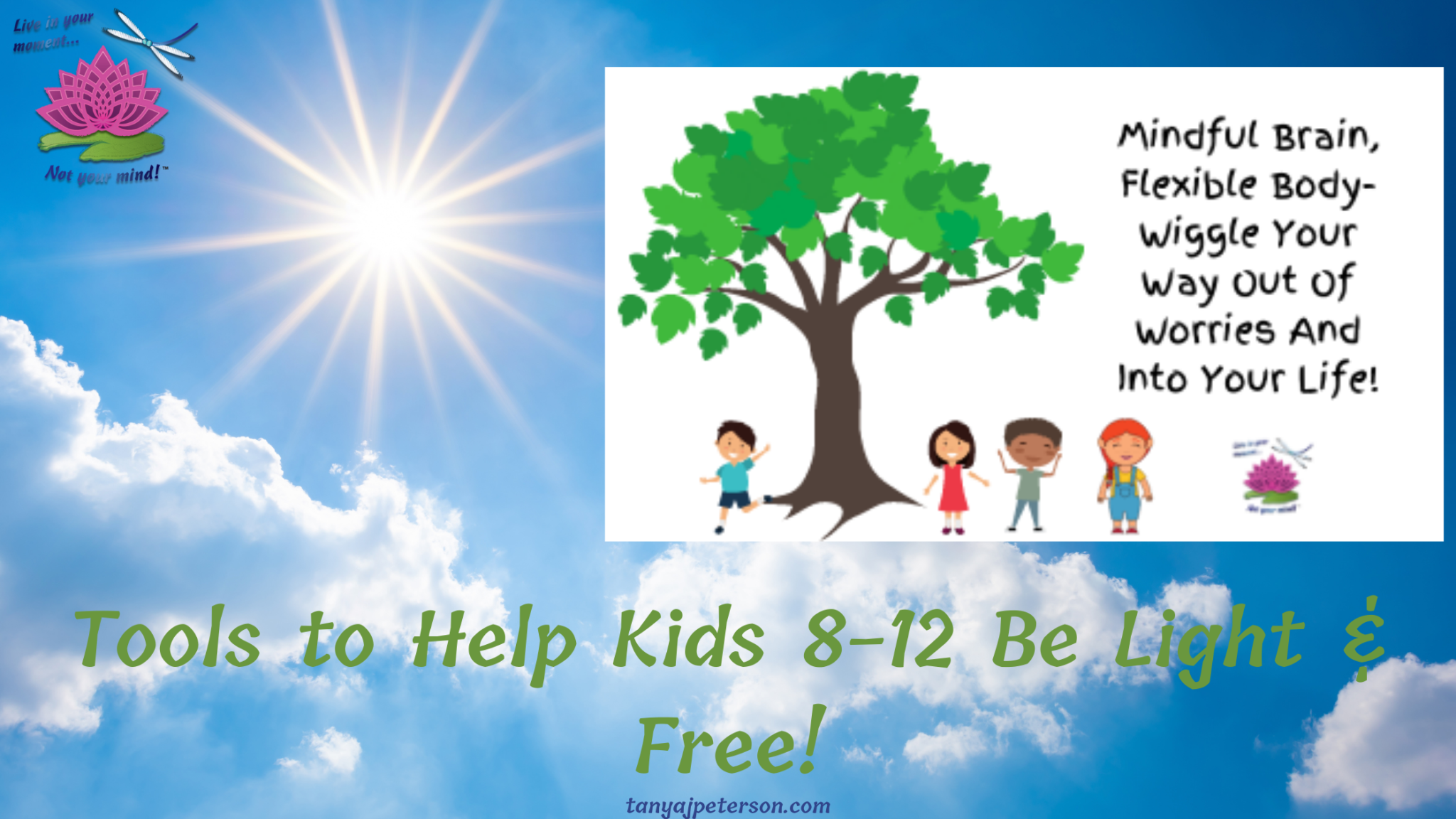 3 Ways to Be Light and Free Now! – Tanya J Peterson – Author